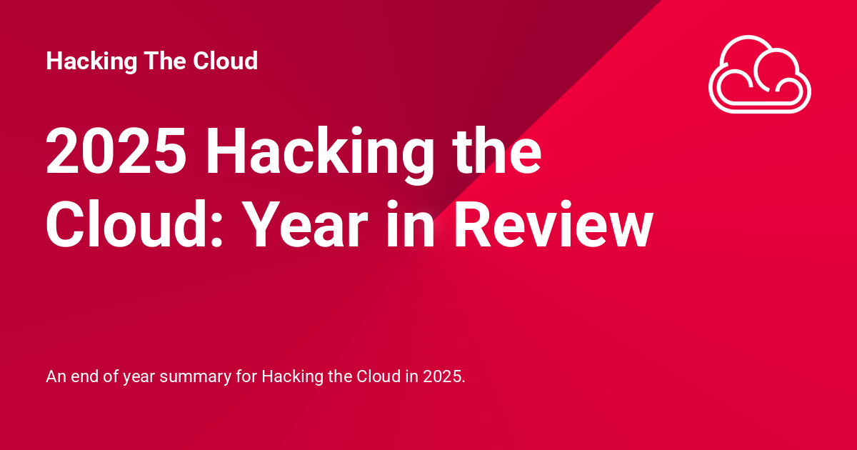 2025 Hacking the Cloud: Year in Review - Hacking The Cloud